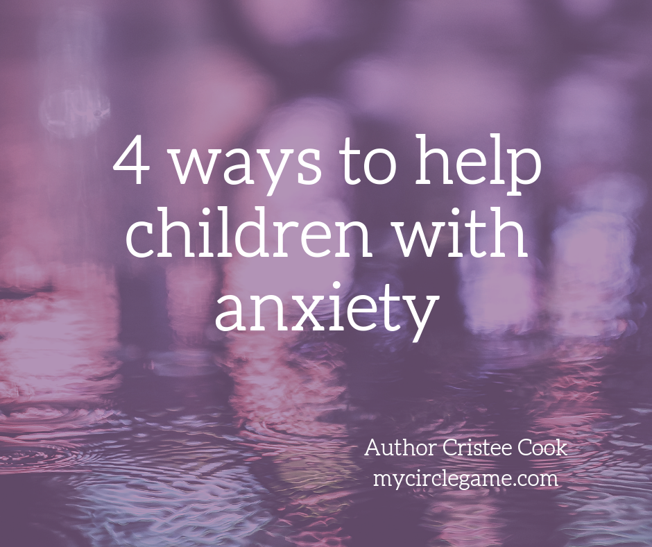 4 ways to help children with anxiety | Author Cristee cook